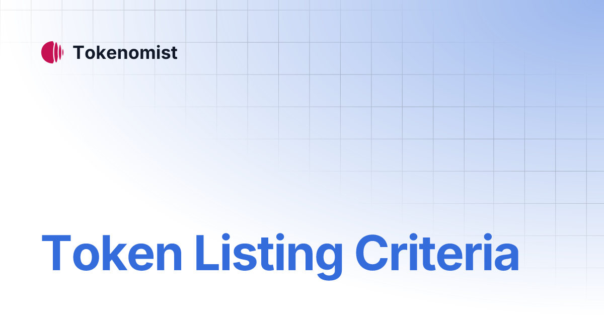 Token Listing Criteria | Tokenomist