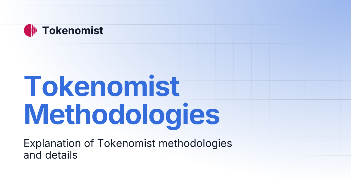 Tokenomist Methodologies | Tokenomist